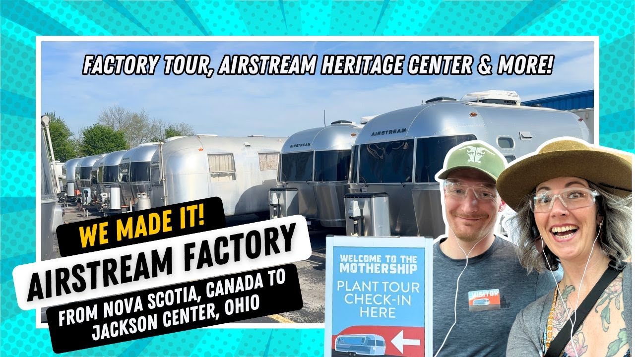 1500 MILE TRIP to the AIRSTREAM FACTORY in OHIO! FACTORY TOUR & MUSEUM ...