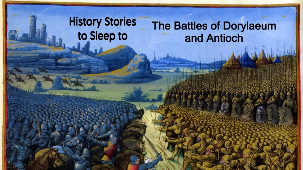 The Battles of Dorylaeum and Antioch | History Stories to Sleep too ...