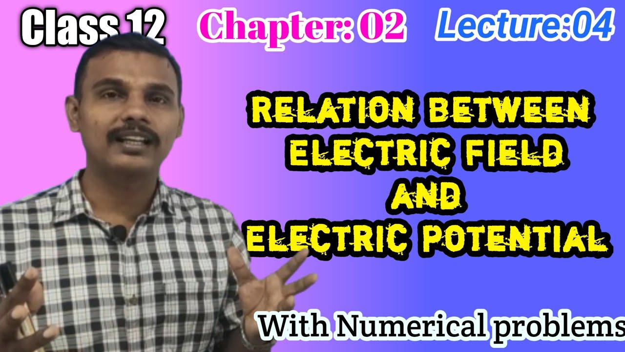 Class 12| Physics| Chapter:02| Lecture:04| Relation Between Electric field and Electric ...