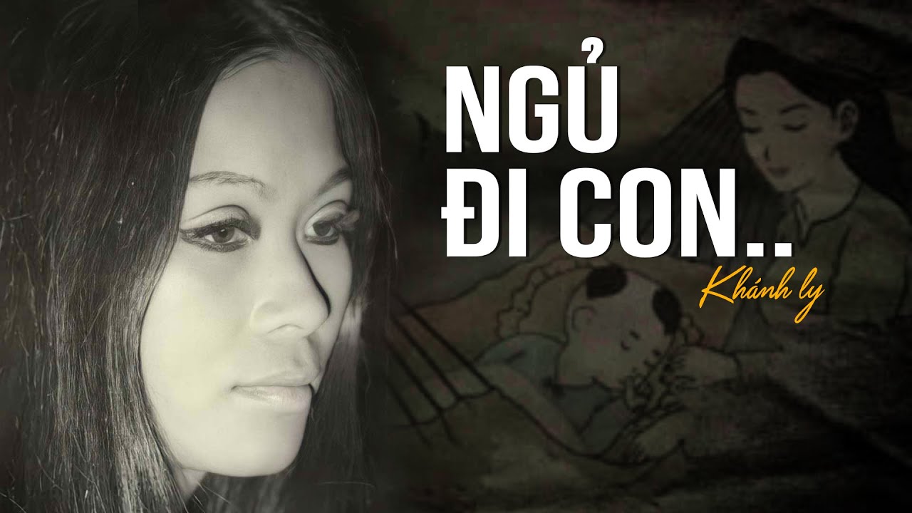 NGỦ ĐI CON (Sáng Tác: Trịnh Công Sơn) - Khánh Ly | MV Official - YouTube