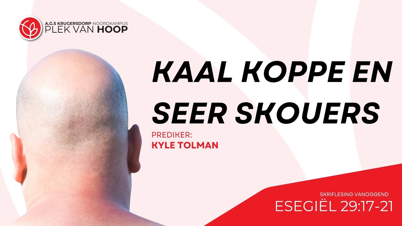 Kaal Koppe En Seer Skouers | Boodskap Alleenlik | Kyle Tolman | 10 ...