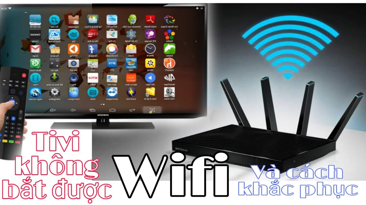 Tivi không bắt được Wifi và cách khắc phục, ai cũng có thể làm được tại ...