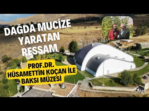 DAĞDA MUCİZE YARATAN RESSAM HÜSAMETTİN KOÇAN'LA BAKSI MÜZESİ YOLCULUĞU #BAKSIMÜZESİ #HÜSAMETTİNKOÇAN