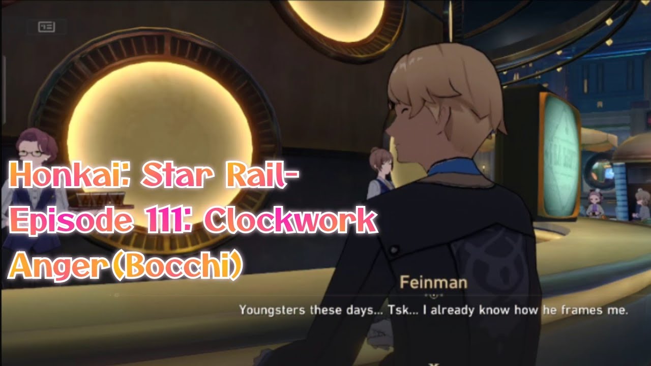 Honkai: Star Rail- Episode 111: Clockwork Anger (Bocchi) - YouTube