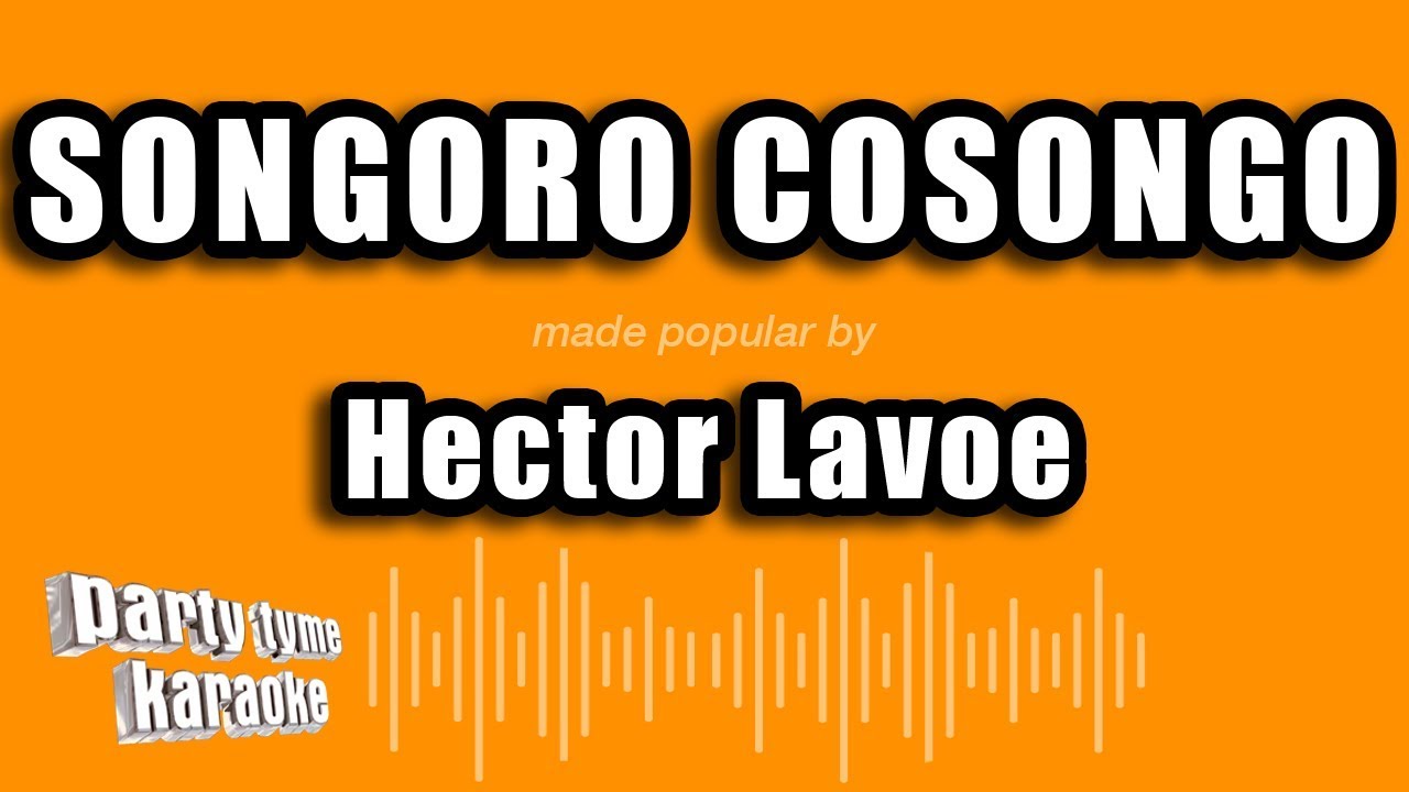 Hector Lavoe - Songoro Cosongo (Versión Karaoke) - YouTube