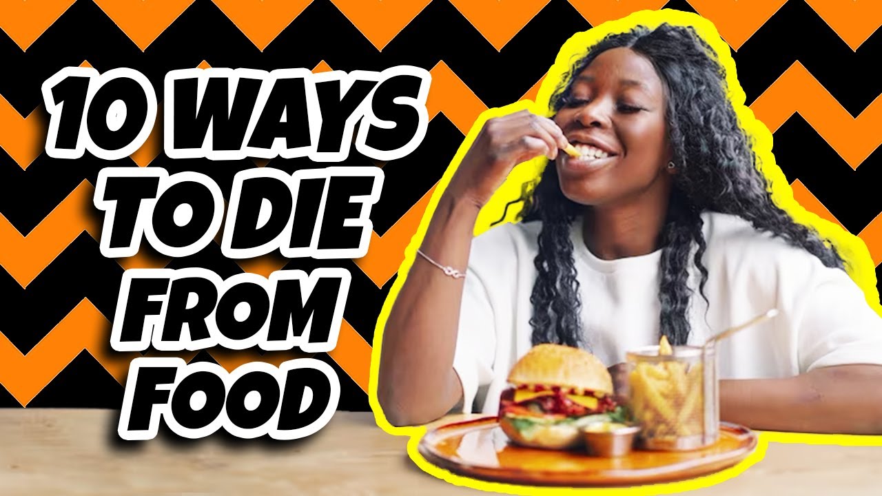 10 WAYS TO DIE FROM FOOD - YouTube
