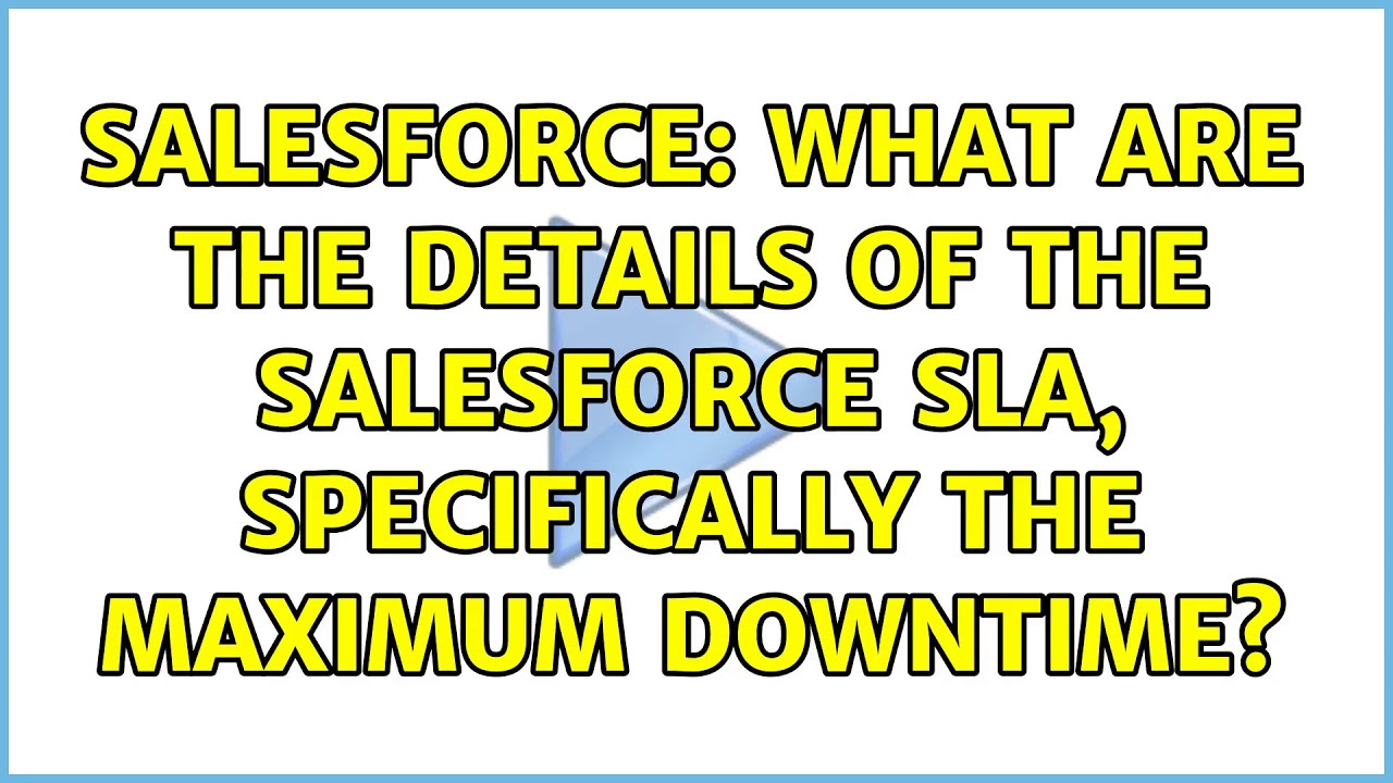 Salesforce: What are the details of the Salesforce SLA, specifically ...