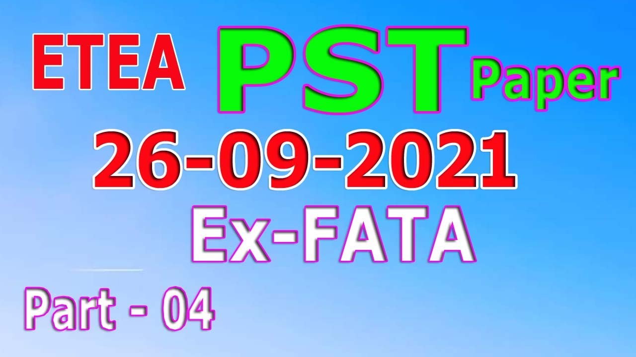 ETEA PST paper 26-09-2021 : Ex-FATA PST paper 26-09-2021 by ETEA : PST ...