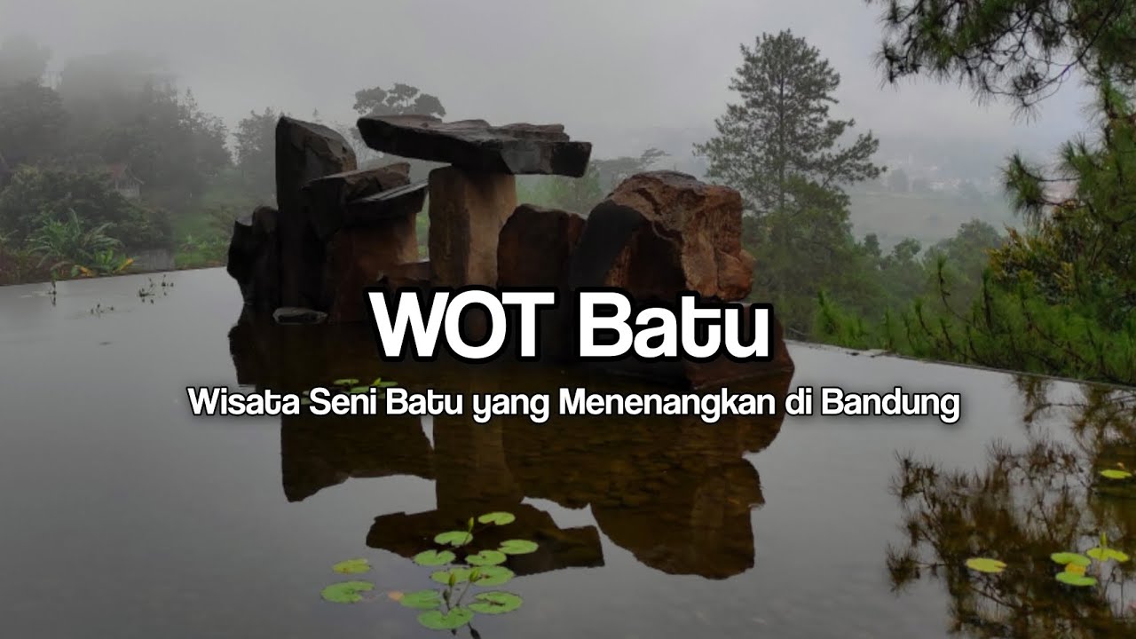 WOT Batu Wisata Seni Batu di Bandung 2022 | Endanesia | Explore Bandung ...