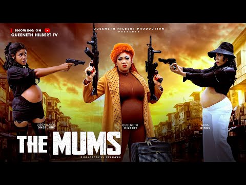 THE MUMS (ACTION MOVIE) - QUEENETH HILBERT, MALEEK MILTON, NOLLYWOOD LATEST MOVIE #trending #like
