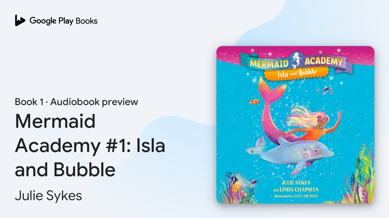Mermaid Academy #1: Isla and Bubble Book 1 by Julie Sykes · Audiobook ...