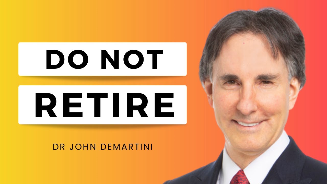 Are You Sure You Want to Retire? | Dr John Demartini - YouTube