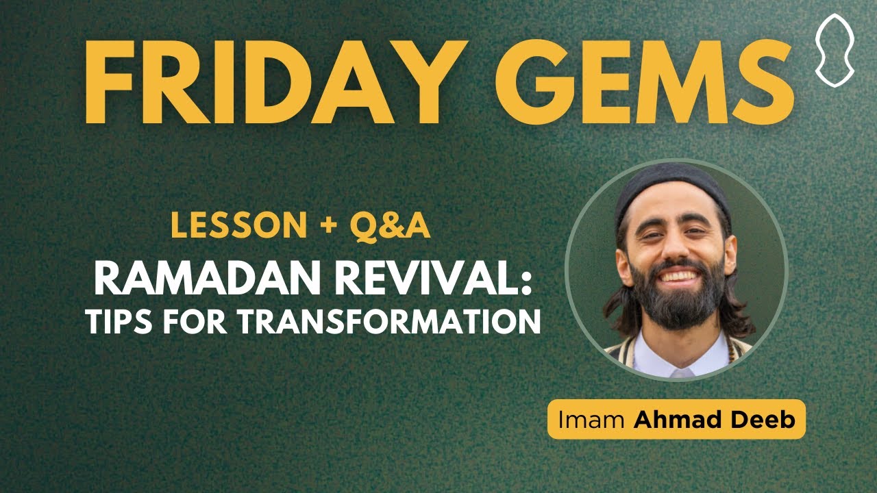 Friday Gems: Ramadan Revival: Tips for Transformation | Ahmad Deeb ...