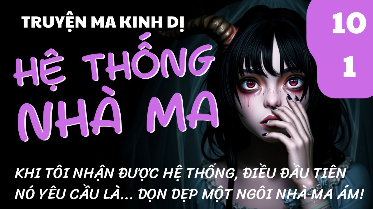 Tập 101: Hệ Thống Nhà Ma - Toàn Bộ Series Kinh Dị Rùng Rợn | Đừng Xem ...
