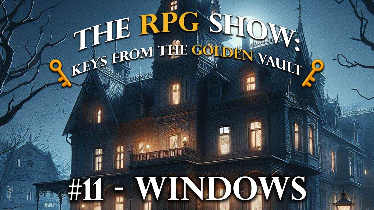 Windows | The RPG Show | Season 1, Episode 11 - YouTube