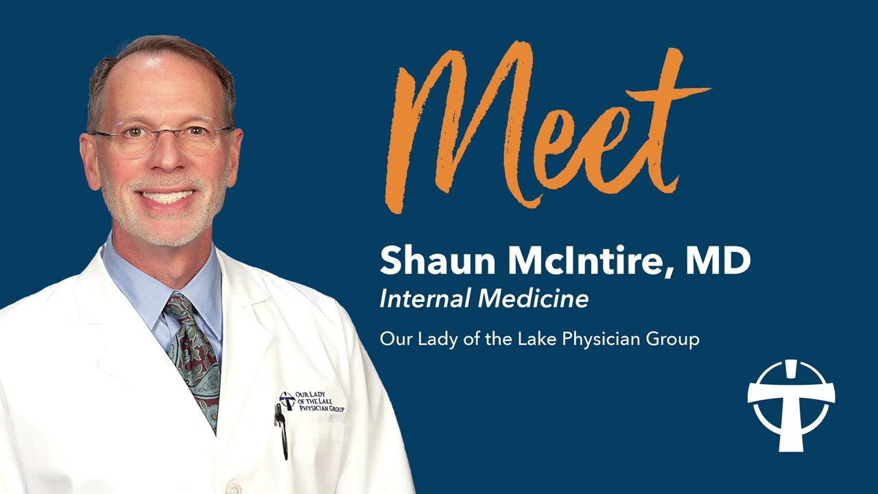 Meet Shaun McIntire, MD - Internal Medicine - Our Lady of the Lake ...