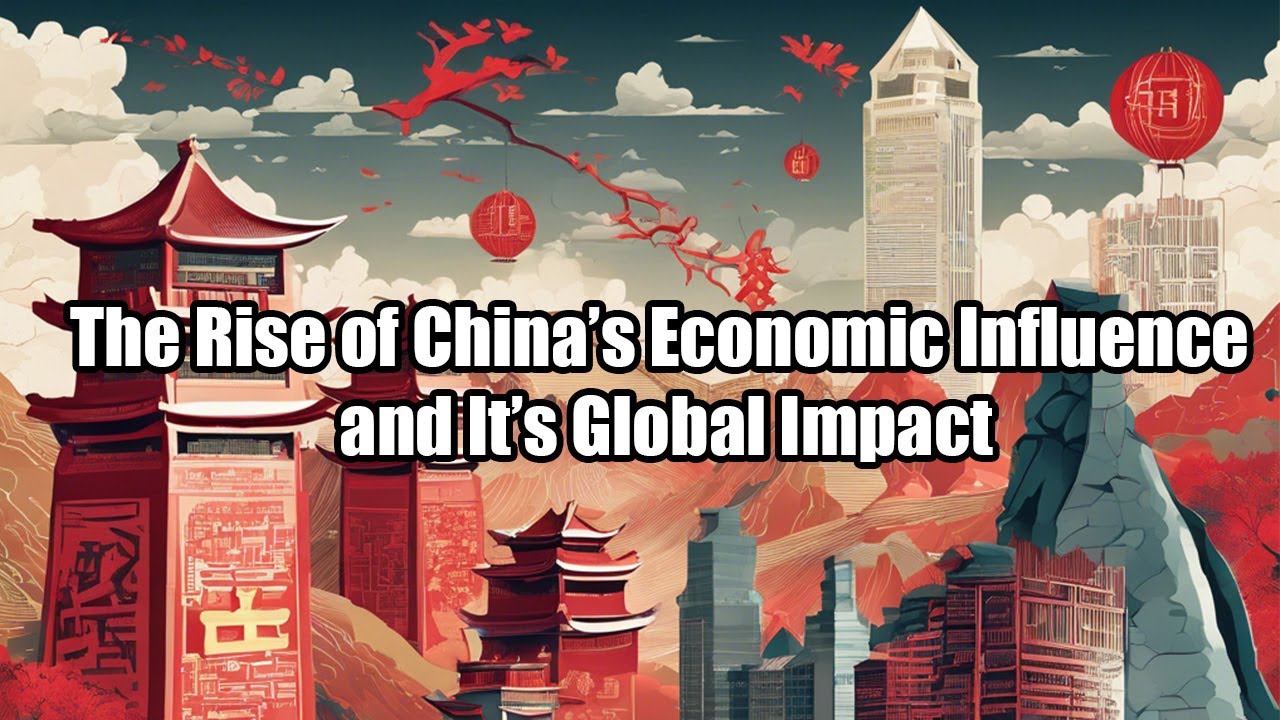 China's Economic Influence and It's Global Impact - YouTube