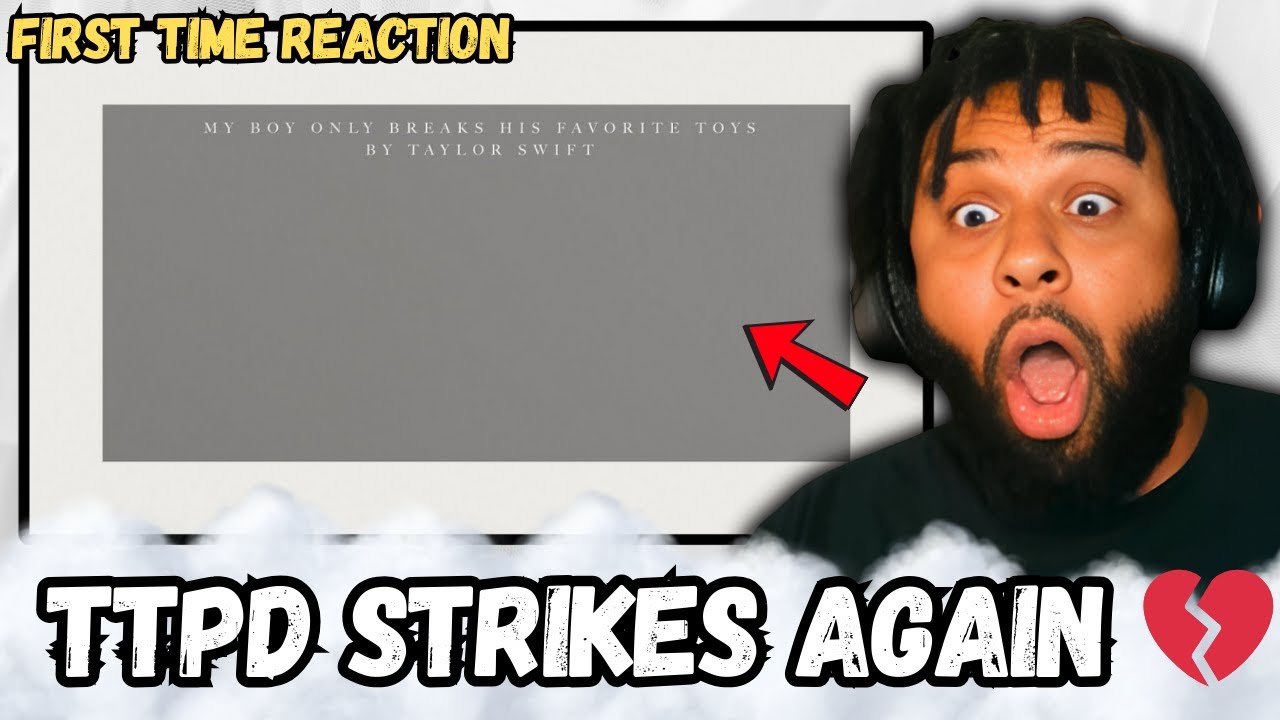 First Time Hearing Taylor Swift’s My Boy Only Breaks His Favorite Toys ...