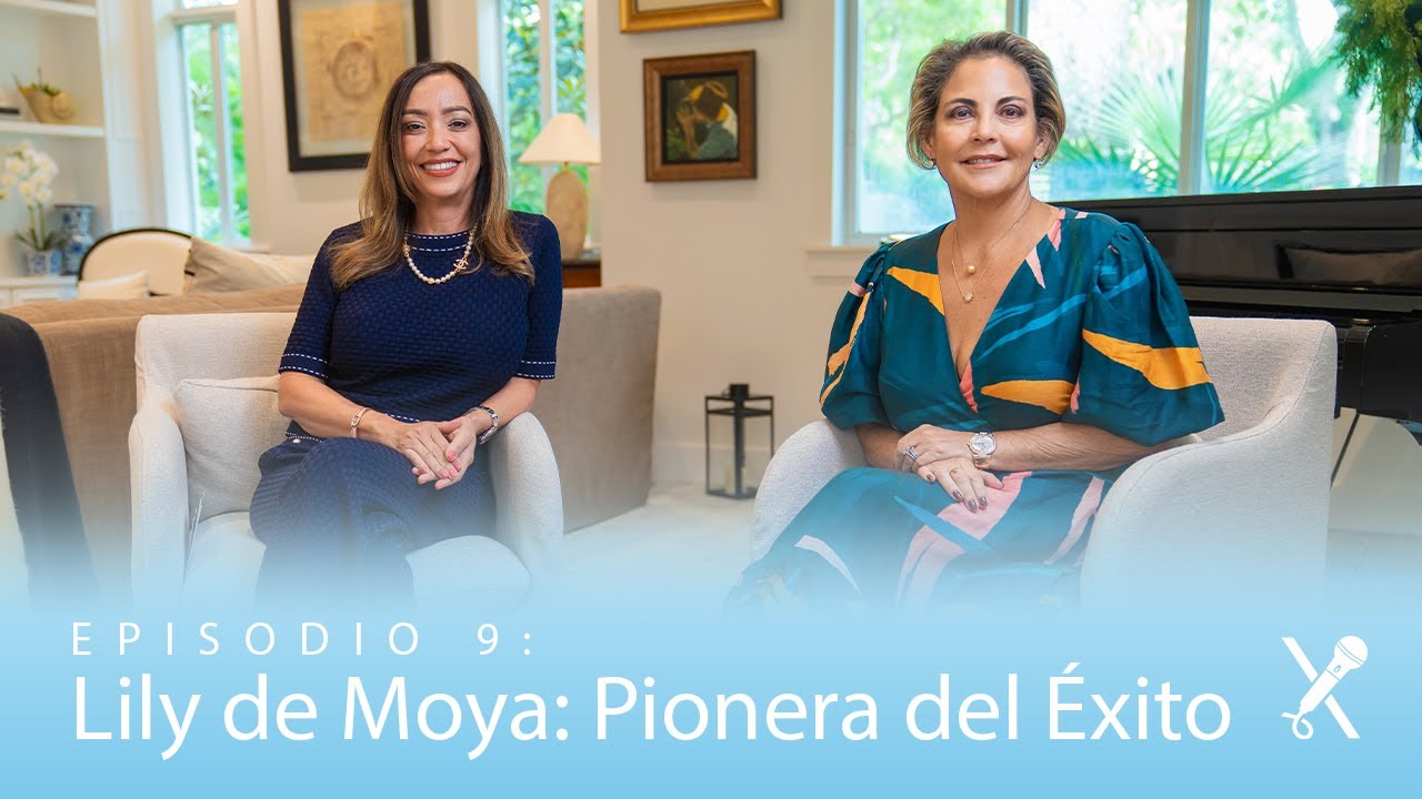 Lily de Moya : Pionera del Éxito - La Vida Xcepcional Podcast-Ep. 9 ...