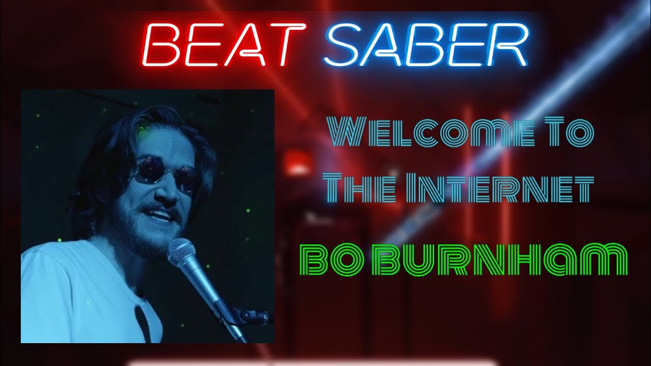 Welcome To The Internet- Bo Burnham | (Beat Saber) - YouTube