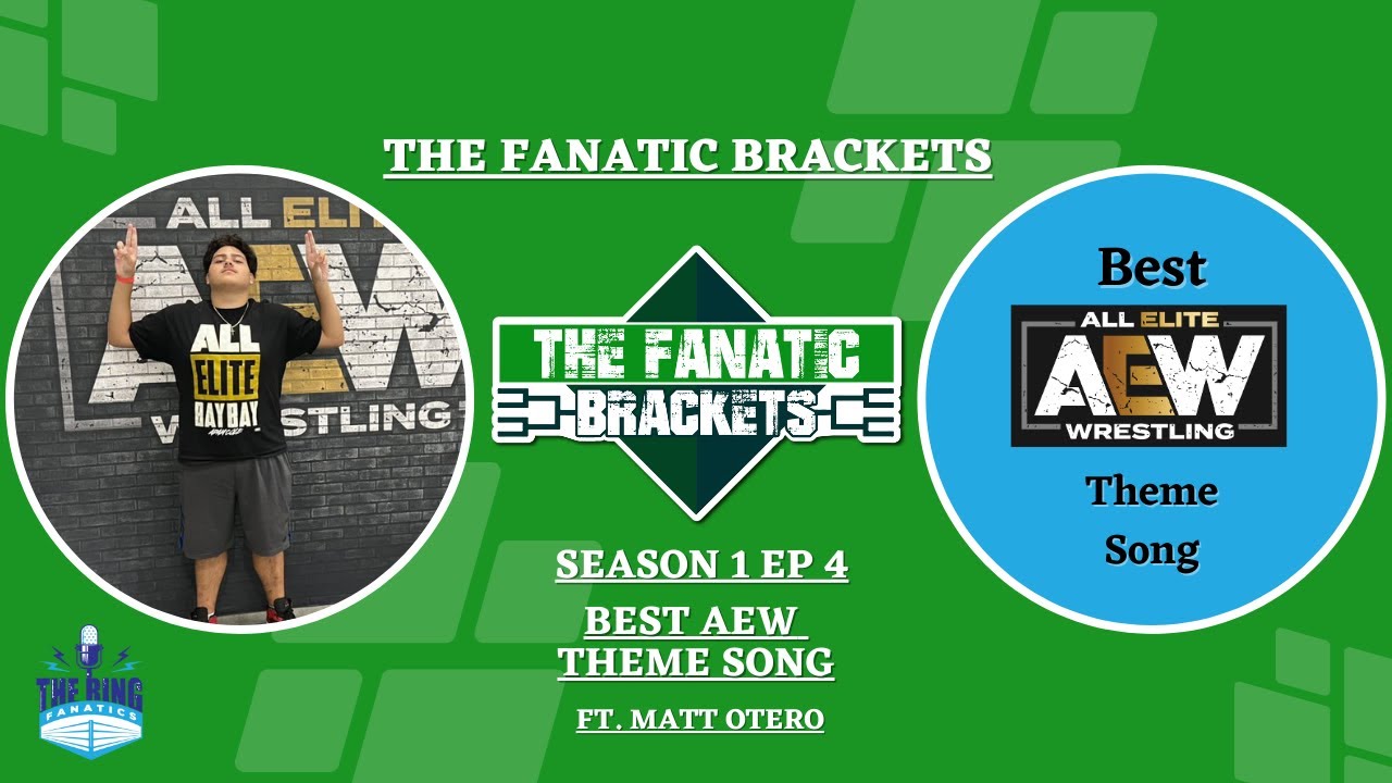 The Fanatic Brackets S1 Ep 4: Best AEW Theme Song (ft. Matt Otero ...