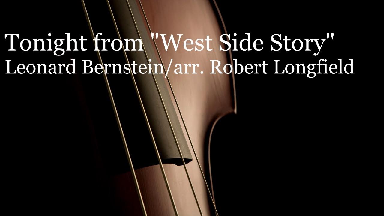 Tonight from "West Side Story" Orchestra Arrangement by Leonard Bernstein arr. Longfield - YouTube