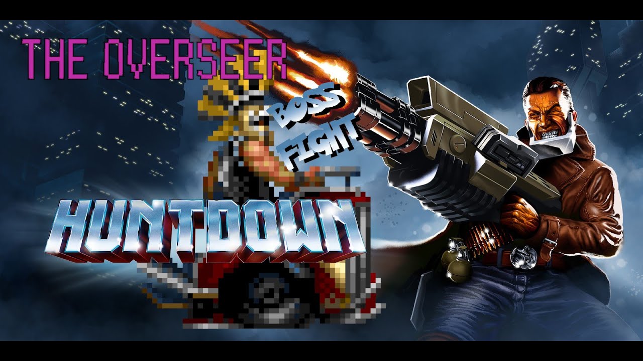 Huntdown The Overseer || Huntdown UNCUT 12 + BOSS FIGHT - YouTube