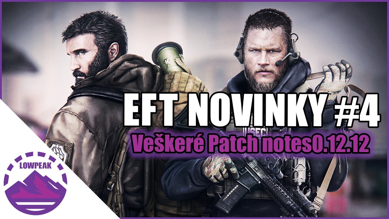 [EFT NOVINKY #4] Patch notes 0.12.12 hezky mluveným slovem v češtině ...