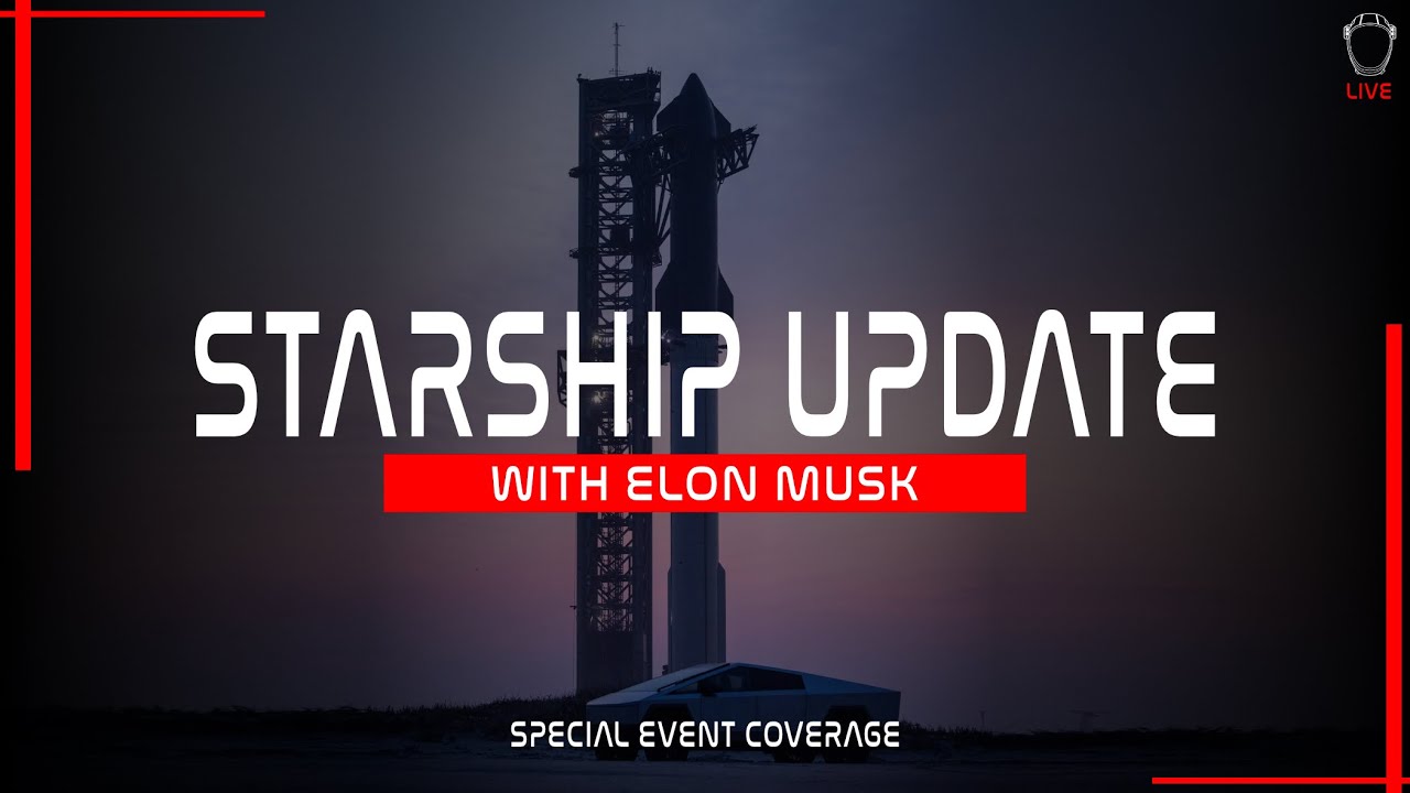 UPDATE! Starship Update with Elon Musk LIVE! - YouTube