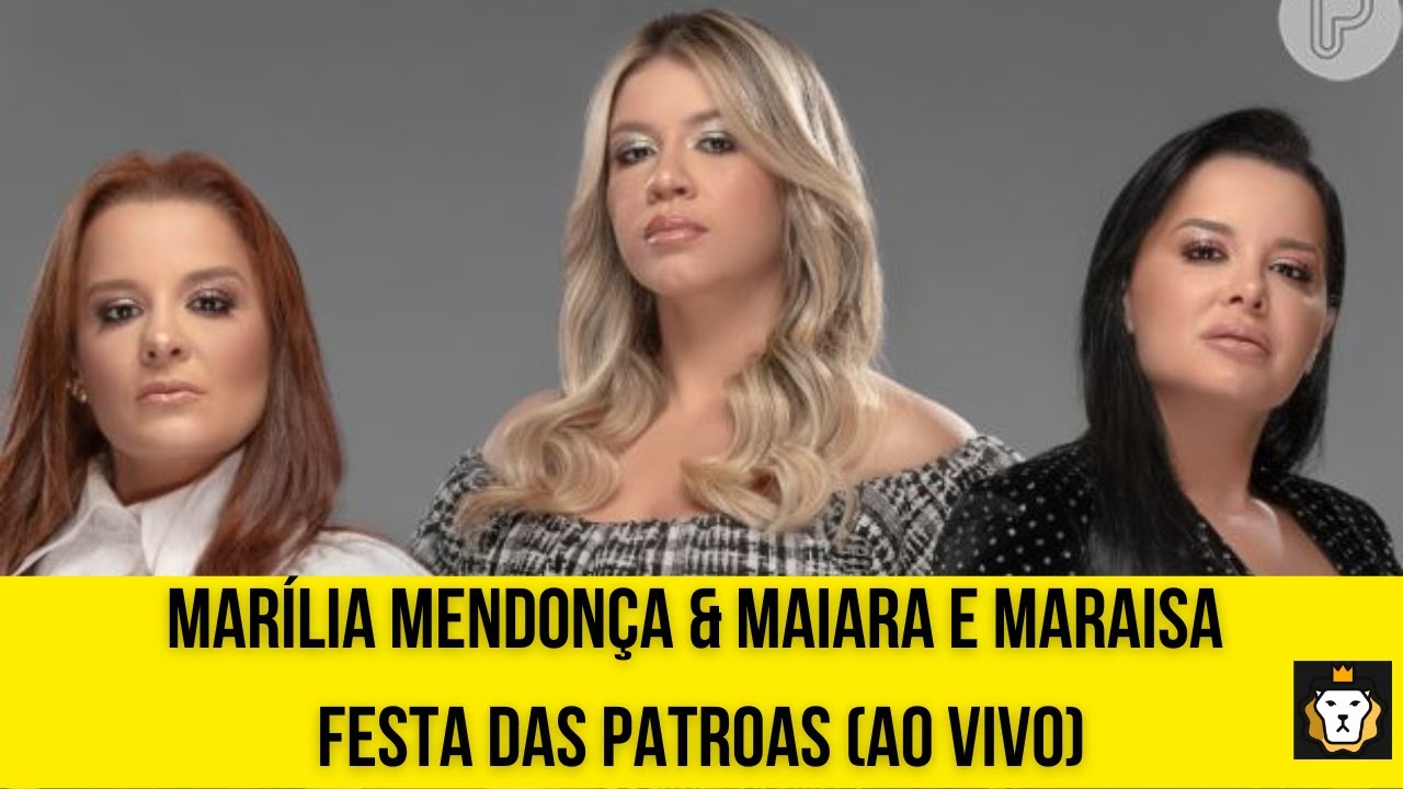 MARÍLIA MENDONÇA E MAIARA E MARAISA EM A FESTA DAS PATROAS - AO VIVO ...