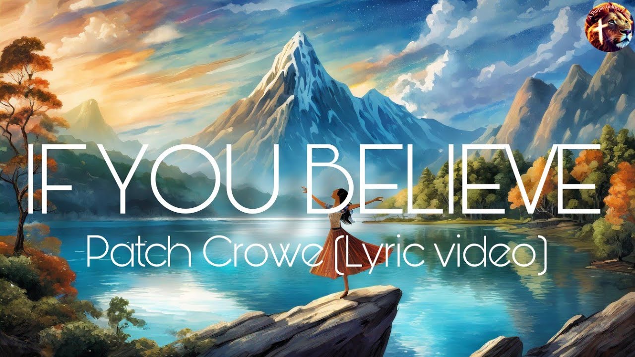 If you believe - Patch Crowe (lyric video) | Strive to be - YouTube