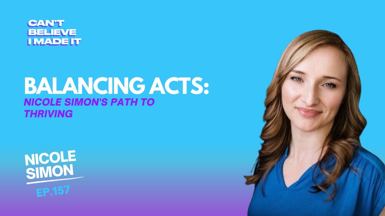 EP 157: Balancing Acts: Nicole Simon's Path to Thriving - YouTube