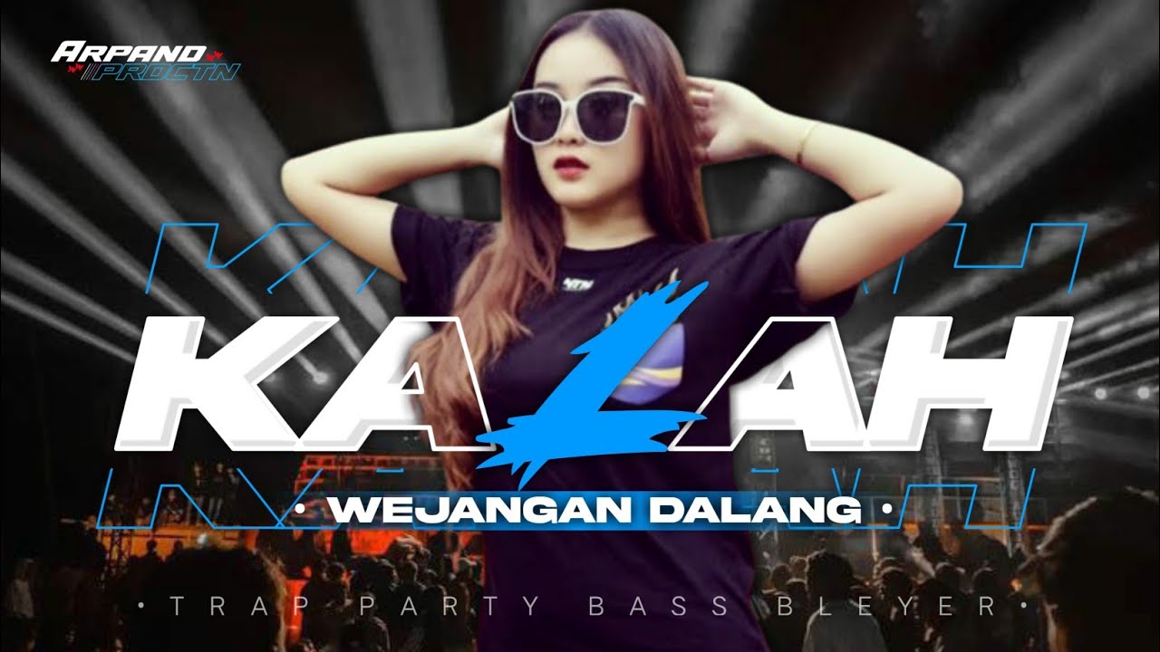 DJ KALAH X WEJANGAN DALANG | TRAP PARTY BASS BLEYER ARPAND PRODUCTION ...