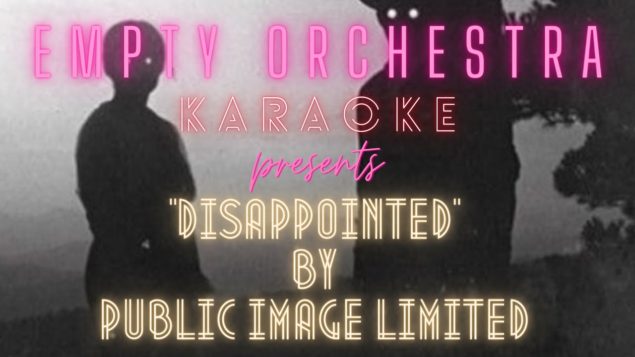Public Image Limited - Disappointed (KARAOKE) - YouTube