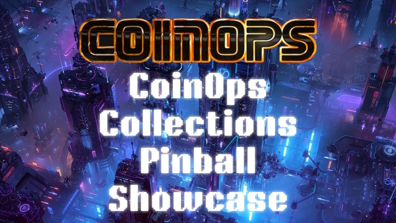 CoinOps (Unofficial) Pinball Build Showcase - YouTube
