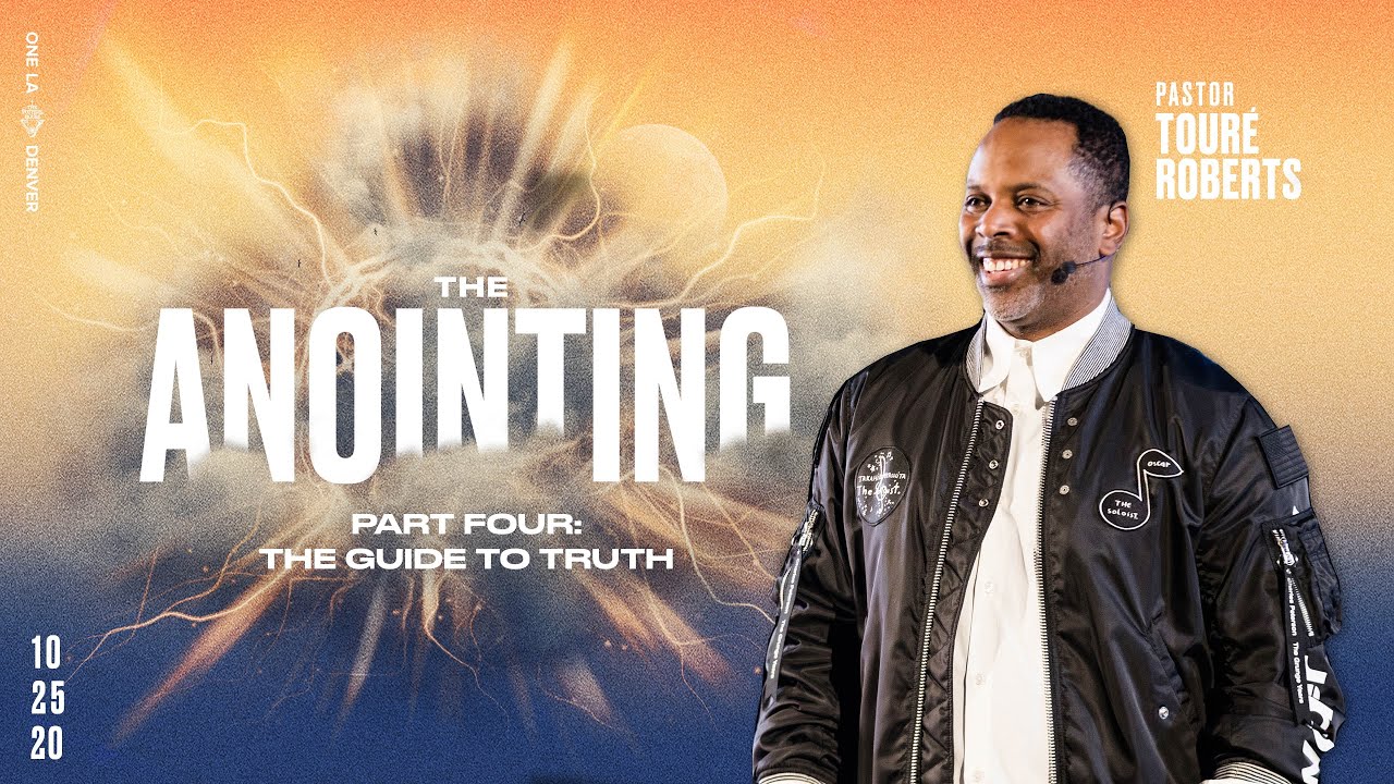The Anointing | Part 4 "The Guide To Truth" - Touré Roberts - YouTube