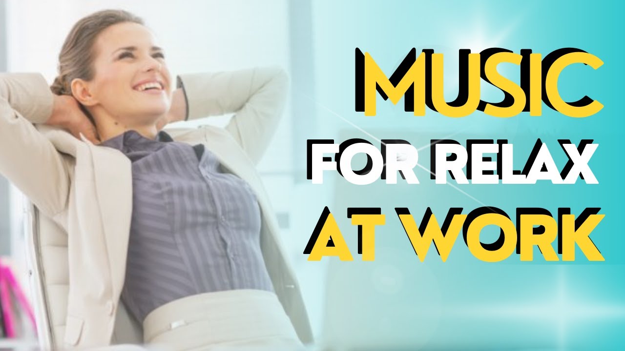 Music for Work and Studying, Background Music for Concentration, WORK ...