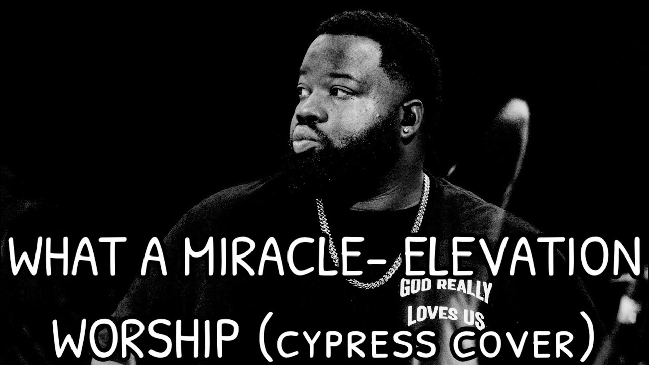 What a miracle | Elevation Worship | cypress baptist cover - YouTube