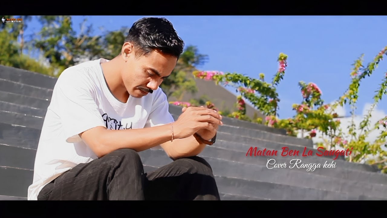 MATAN BEN LA SAUGATI // COVER RANGGA KEHI (Laguslowtimorleste) - YouTube
