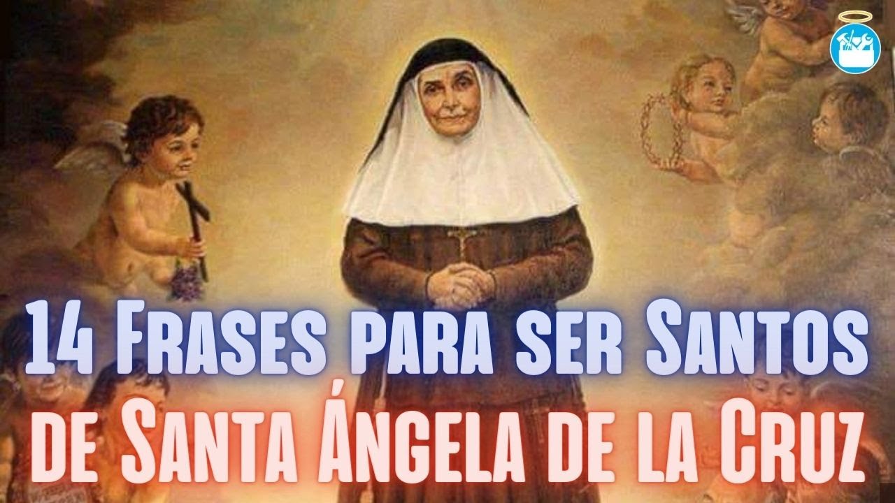 14 Frases de Santa Ángela de la Cruz para ser Santos - YouTube