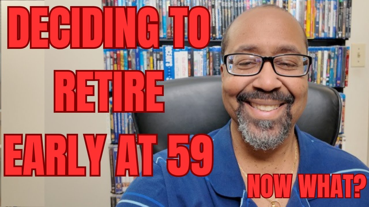 Deciding to Retire Early at 59...now what - YouTube