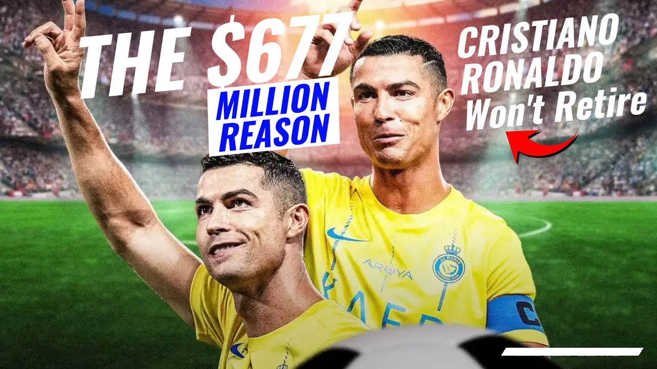 The $677 MILLION Reasons Cristiano Ronaldo (CR7) Won’t Retire - YouTube