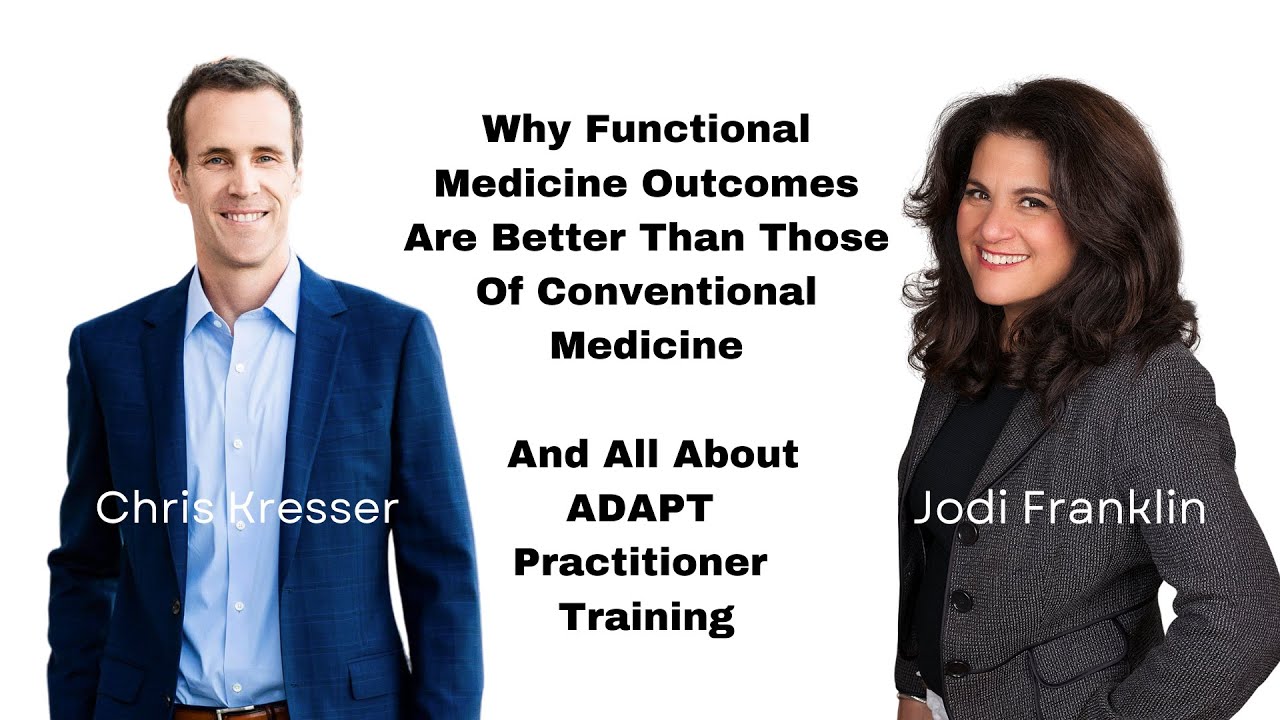 Functional Medicine Outcomes and ADAPT Practitioner Training -Chris Kresser and Jodi Franklin ...