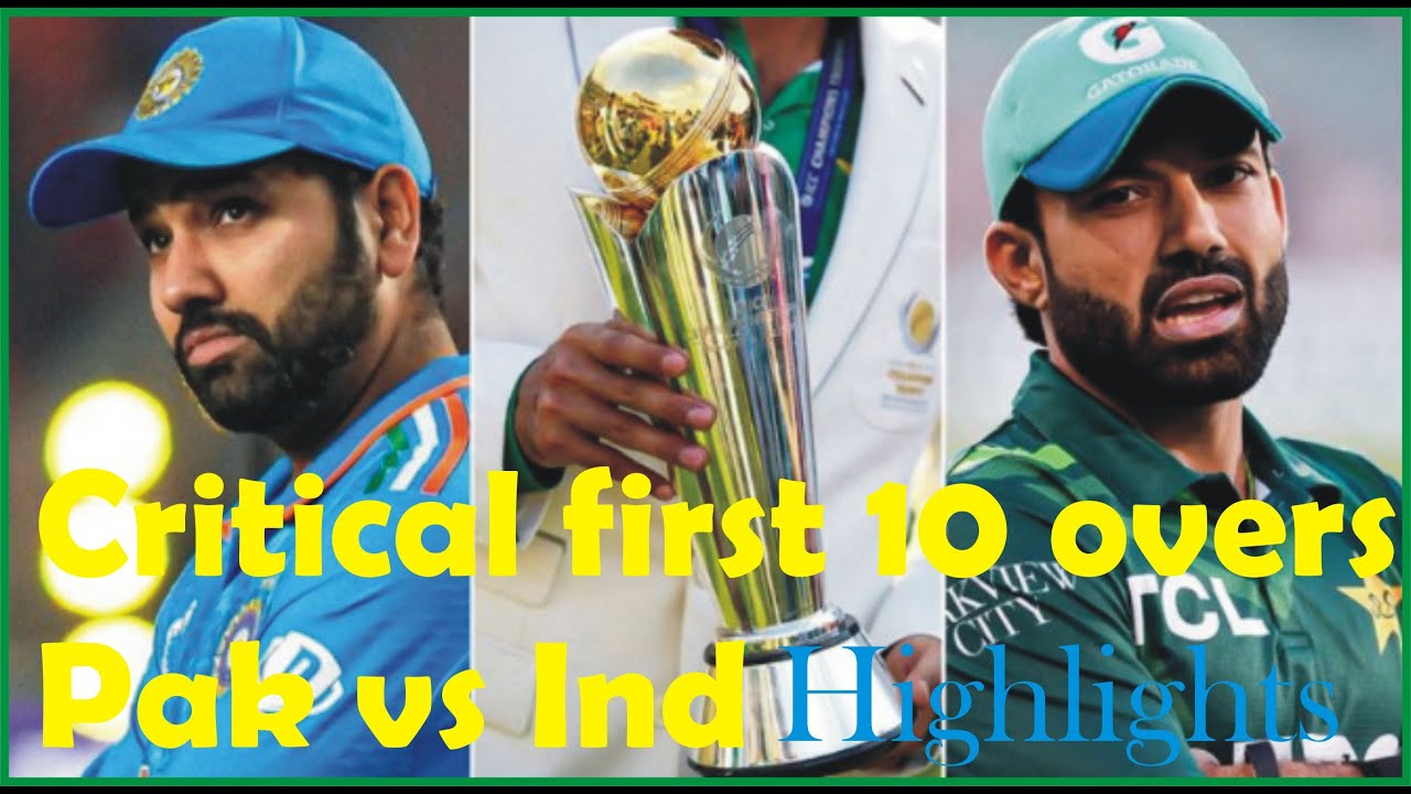 Interesting first 10 overs india vs pak champion trophy 2025 cricket ...