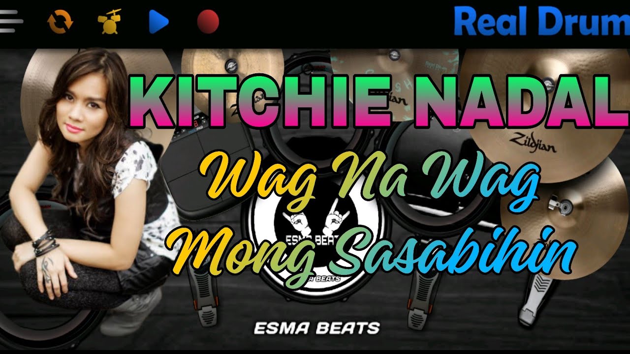 KITCHIE NADAL - Wag Na Wag Mong Sasabihin ( Real Drums App Covers ) by ...