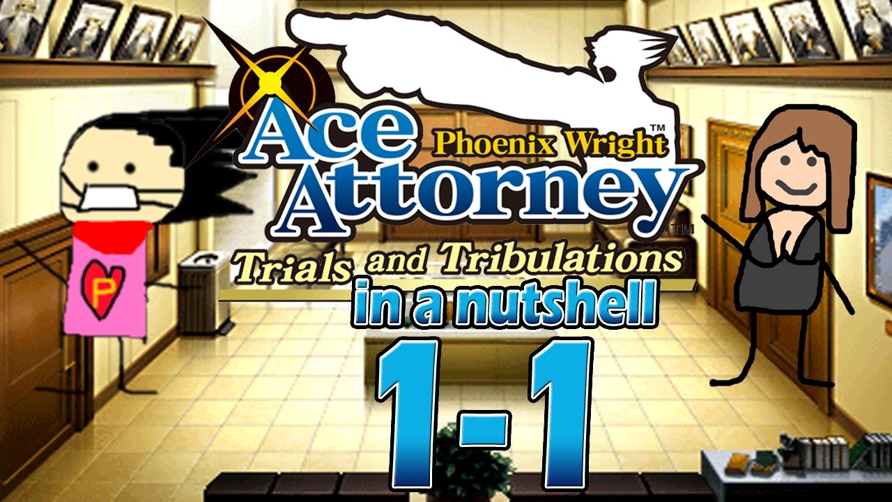 Phoenix Wright Ace Attorney: Trials And Tribulations In A Nutshell ...
