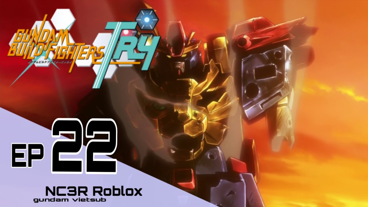 Gundam Build Fighters Try - Tập 22: Làm theo lời trái tim - YouTube