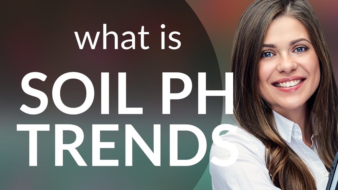Understanding Soil pH Trends: An Essential Guide for Beginners - YouTube