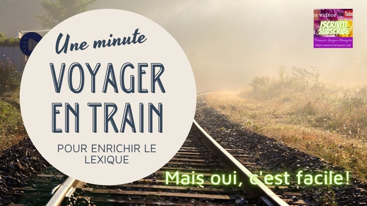 Une minute pour enrichir le lexique: voyager en train - YouTube