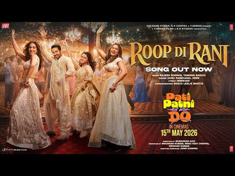 PATI PATNI AUR WOH DO: ROOP DI RANI (Song)| Ayushmann,Wamiqa,Sara,Rakul,Guru Randhawa,Tanishk,Rajesh